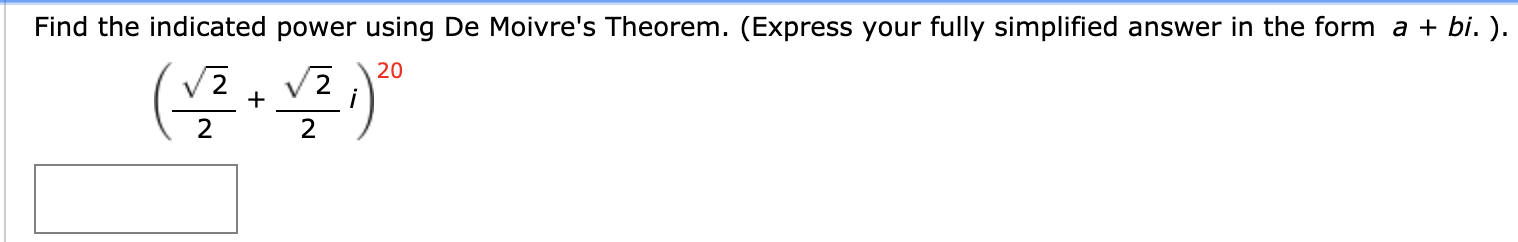 Solved Find the indicated power using De Moivre's Theorem. | Chegg.com