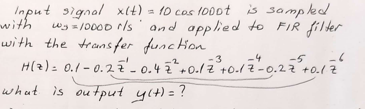 Input signal x(t)=10cos1000t ﻿is sampledwith | Chegg.com