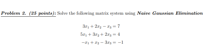 Solved Problem 2. (25 points): Solve the following matrix | Chegg.com
