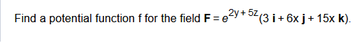 Solved Find a potential function f ﻿for the field | Chegg.com