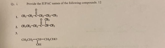 Solved Q1. i. Provide the IUPAC names of the following | Chegg.com