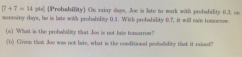 Solved [7+7= 14 pts] (Probability) On rainy days, Joe is | Chegg.com