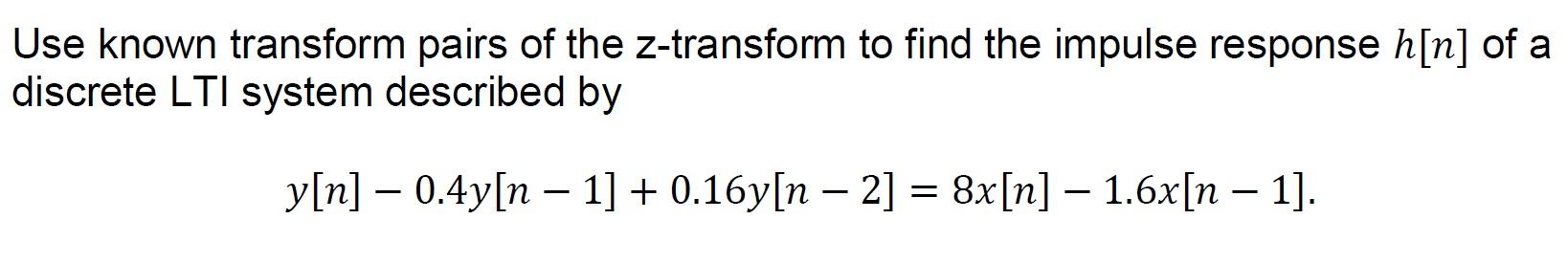Solved Use known transform pairs of the z-transform to find | Chegg.com