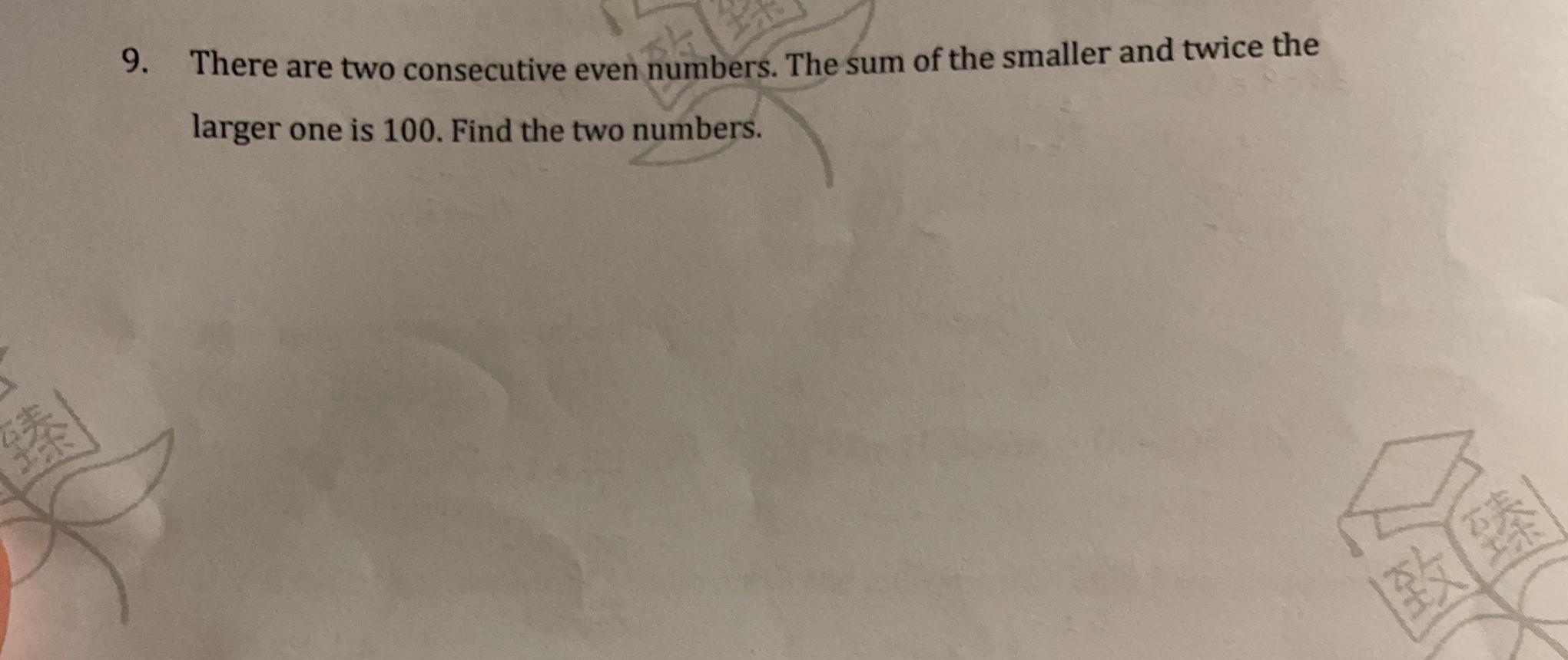 Solved 9. There are two consecutive even numbers. The sum of | Chegg.com