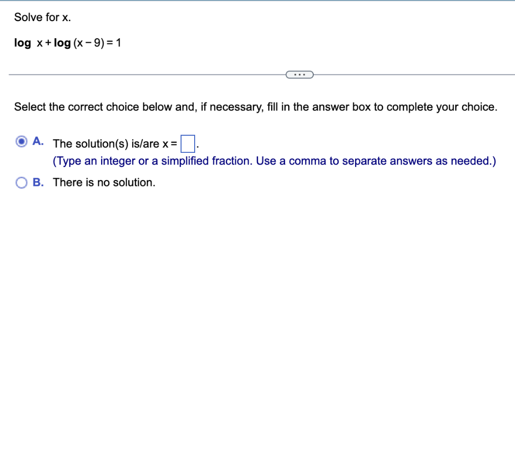 Solved Solve for x logx+log(x−9)=1 Select the correct choice | Chegg.com