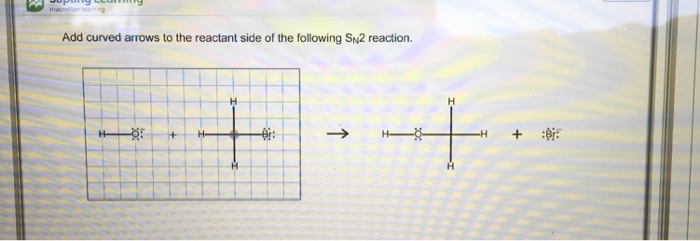 Solved Add curved arrows to the reactant side of the | Chegg.com