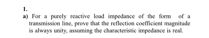 Solved 1. a) For a purely reactive load impedance of the | Chegg.com