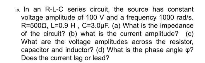 Solved 19. In an R-L-C series circuit, the source has | Chegg.com