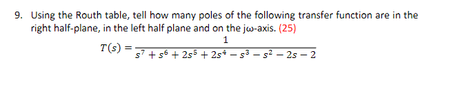 Solved 9. Using the Routh table, tell how many poles of the | Chegg.com