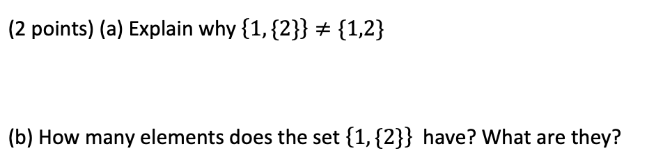 Solved (2 points) (a) Explain why {1,{2}} = {1,2} (b) How | Chegg.com
