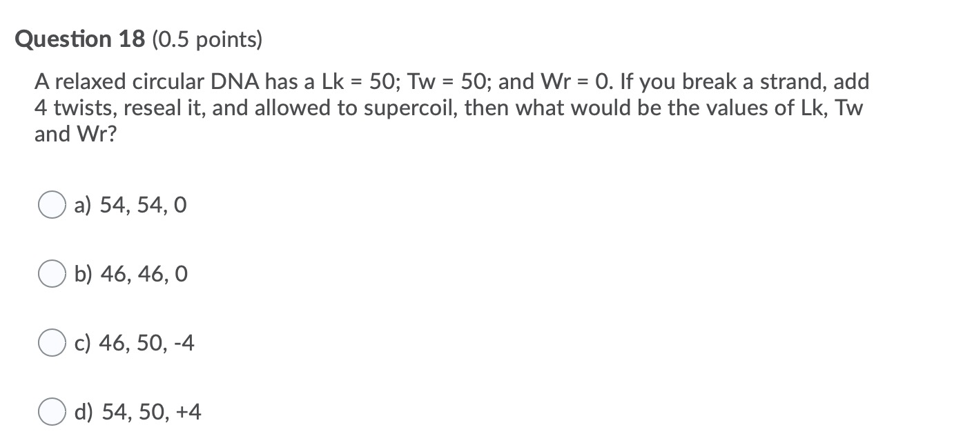 Solved Question 18 (0.5 points) A relaxed circular DNA has a | Chegg.com