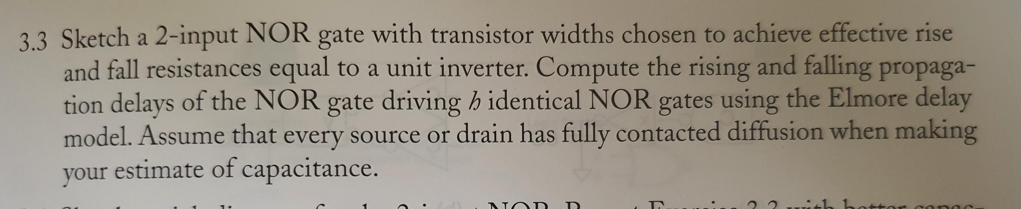 Solved 3.3 Sketch a 2-input NOR gate with transistor widths | Chegg.com