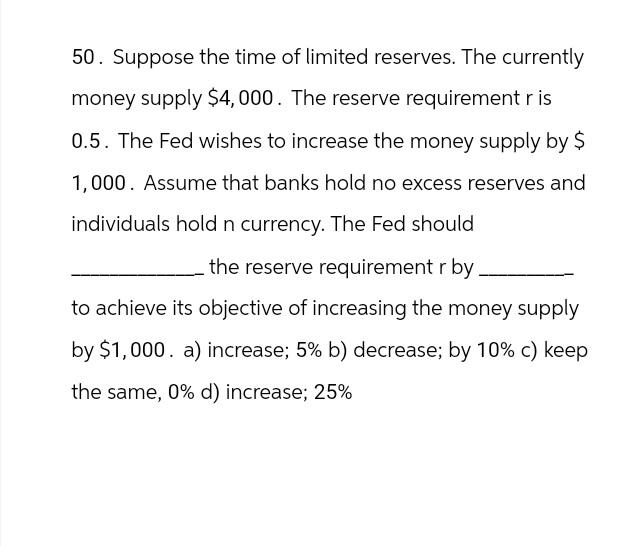 Solved 50. Suppose the time of limited reserves. The | Chegg.com