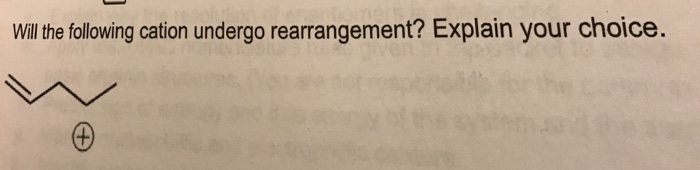 Solved Will he following cation undergo rearrangement? | Chegg.com