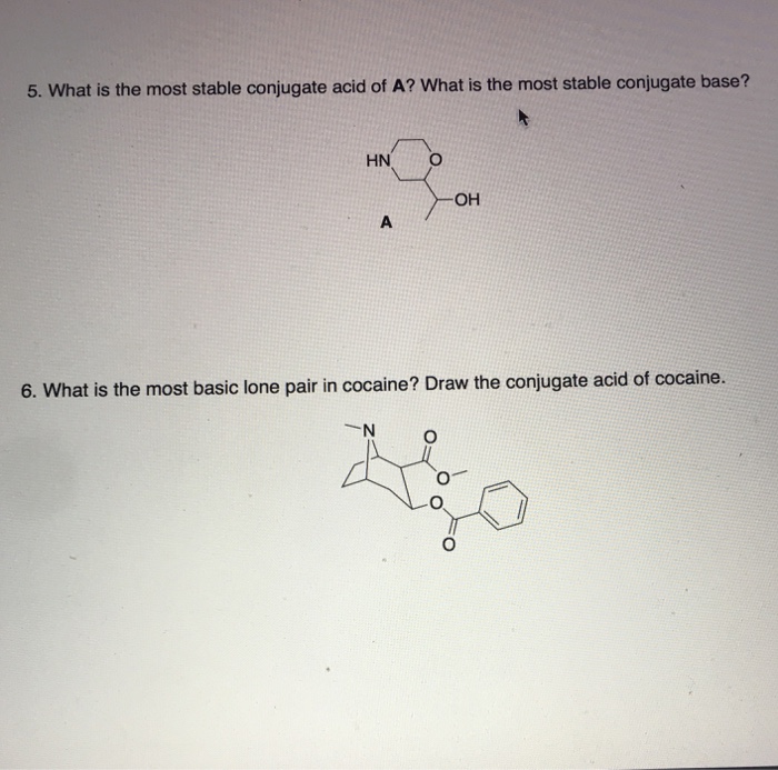 Solved 5. What is the most stable conjugate acid of A? What | Chegg.com