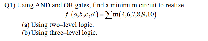 Solved Q1) ﻿Using AND and OR gates, find a minimum circuit | Chegg.com