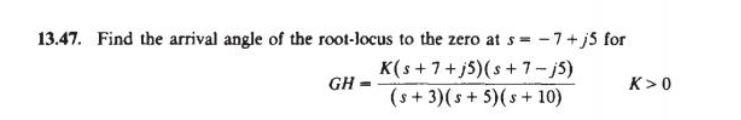 Solved 13.47. Find the arrival angle of the root-locus to | Chegg.com