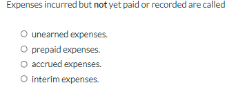 Solved Expenses incurred but not yet paid or recorded are | Chegg.com
