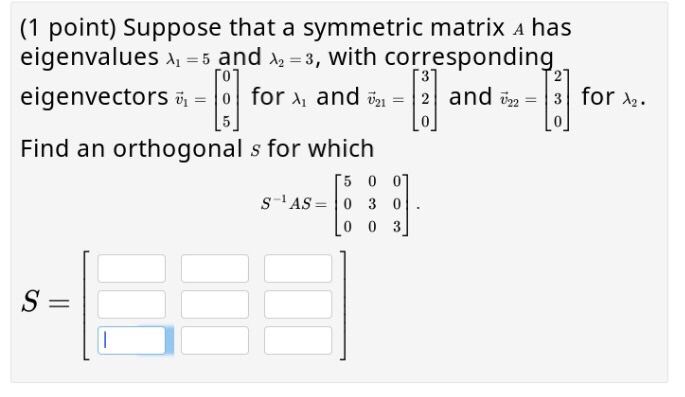 Solved (1 point) Suppose that a symmetric matrix a has | Chegg.com