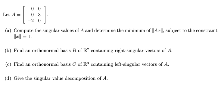 Solved Let A ⎣⎡00−2030⎦⎤ A Compute The Singular Values Of