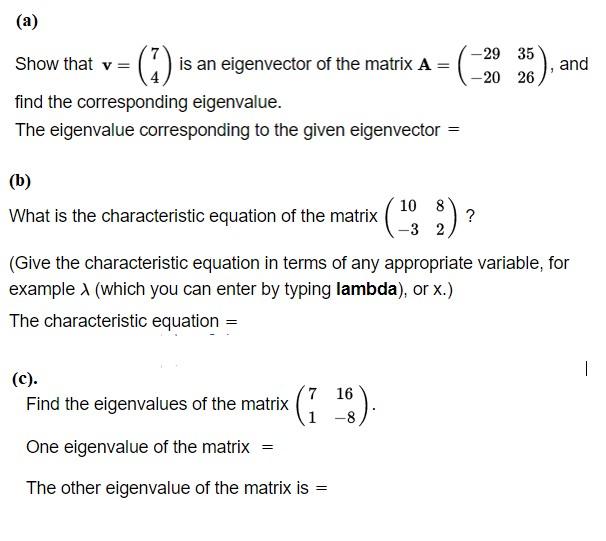 Solved (a) Show that v=(74) is an eigenvector of the matrix | Chegg.com