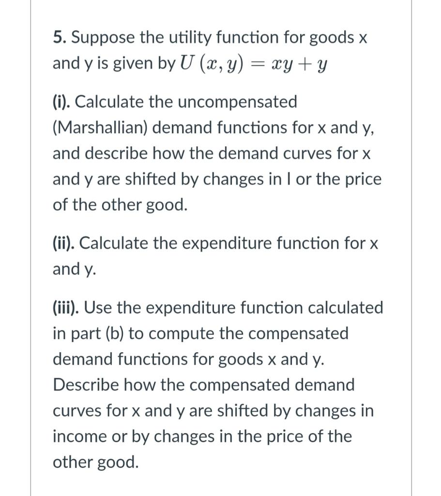 Solved 5. Suppose the utility function for goods x and y is | Chegg.com