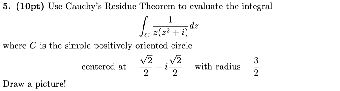 Solved 5. (10pt) Use Cauchy's Residue Theorem to evaluate | Chegg.com