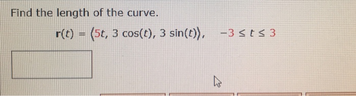 Solved Find the length of the curve. r(t) -(5t, 3 cos(t), 3 | Chegg.com