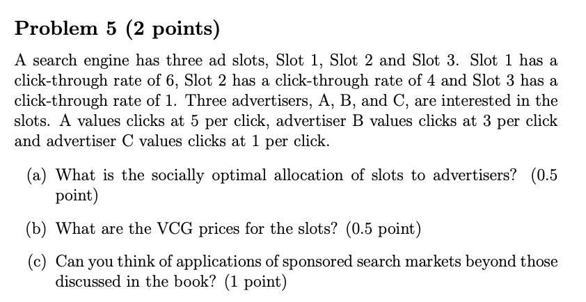 Solved Problem 5 (2 ﻿points)A search engine has three ad | Chegg.com