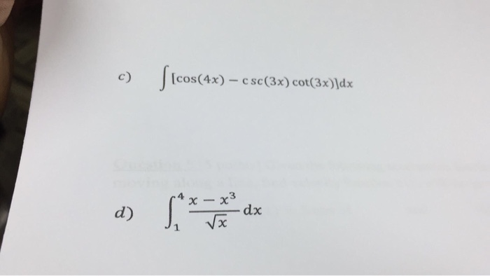 Solved integral[cos(4x) - csc(3x) cot(3x)]dx d) | Chegg.com