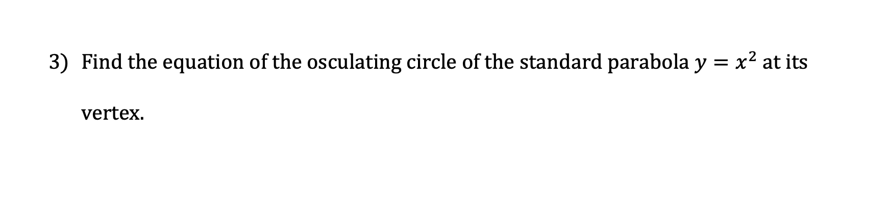 Solved 3 Find The Equation Of The Osculating Circle Of The