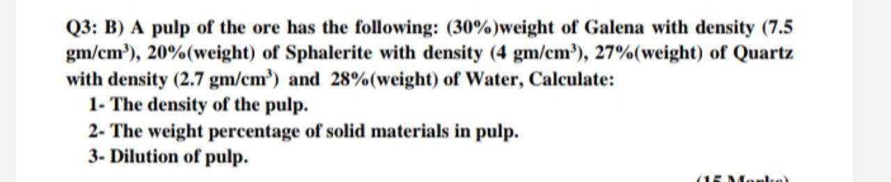 Solved Q3: B) A pulp of the ore has the following: | Chegg.com