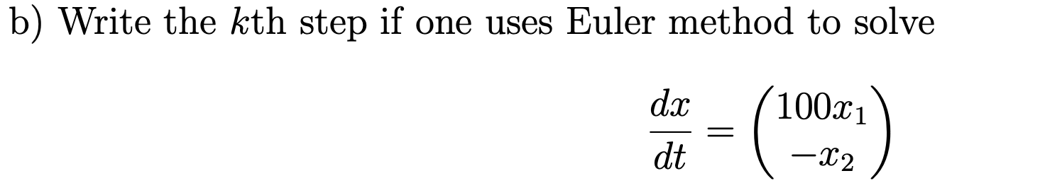 Solved b) Write the kth step if one uses Euler method to | Chegg.com