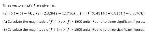 Solved Three vectors r1,r2,f are given as: | Chegg.com