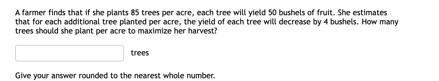 Solved A farmer finds that if she plants 85 trees per acre, | Chegg.com