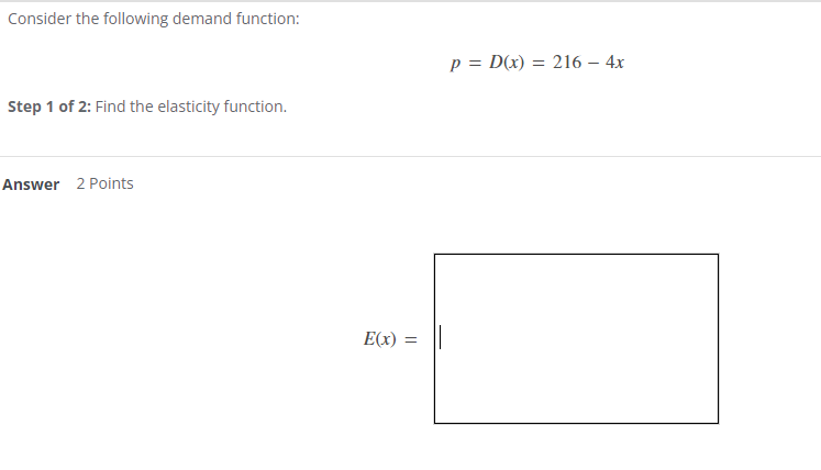 Solved Consider the following demand function: p=D(x)=216−4x | Chegg.com