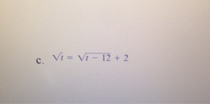 Solved Squareroot t = squareroot t - 12 + 2 | Chegg.com