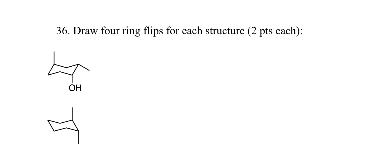 Solved 36. ﻿Draw four ring flips for each structure (2 ﻿pts | Chegg.com