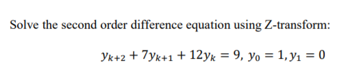 Solved Solve the second order difference equation using | Chegg.com