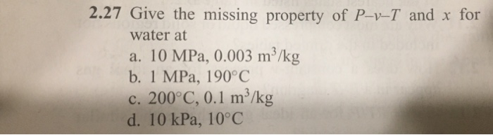 Solved 2.27 Give the missing property of P v T and x for | Chegg.com