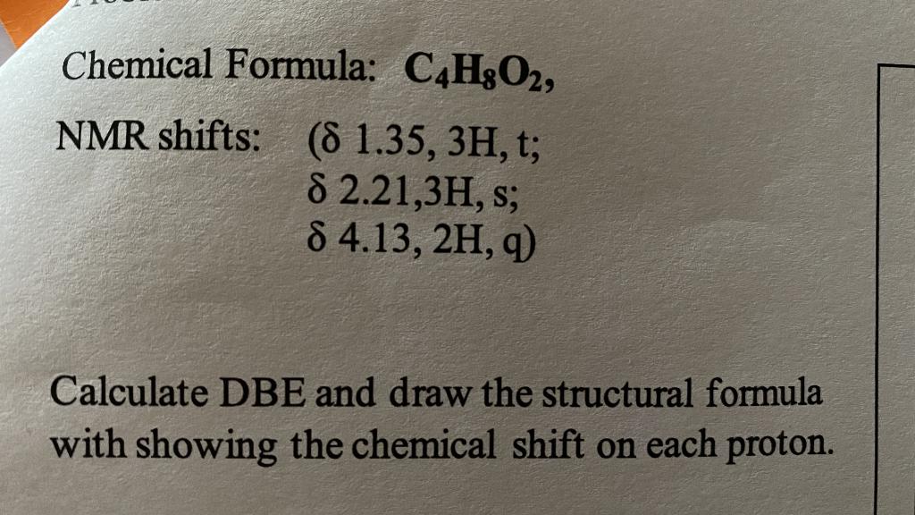 Solved Chemical Formula: C4H2O2, NMR shifts: (8 1.35, 3H, t; | Chegg.com