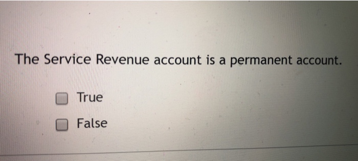 Solved The Service Revenue account is a permanent account. | Chegg.com