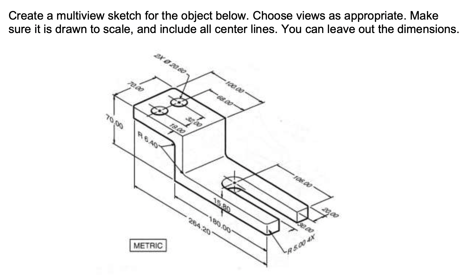 Solved Create A Multiview Sketch For The Object Below 