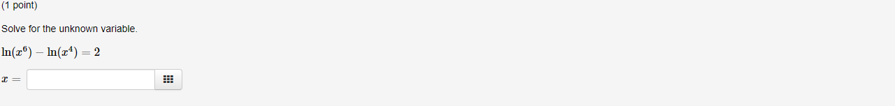 Solved Solve for the unknown variable. ln(x6)−ln(x4)=2 | Chegg.com