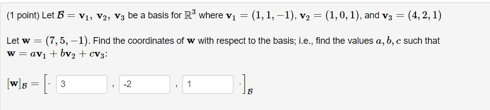Solved (1 point) Let B=v1,v2,v3 be a basis for R3 where | Chegg.com