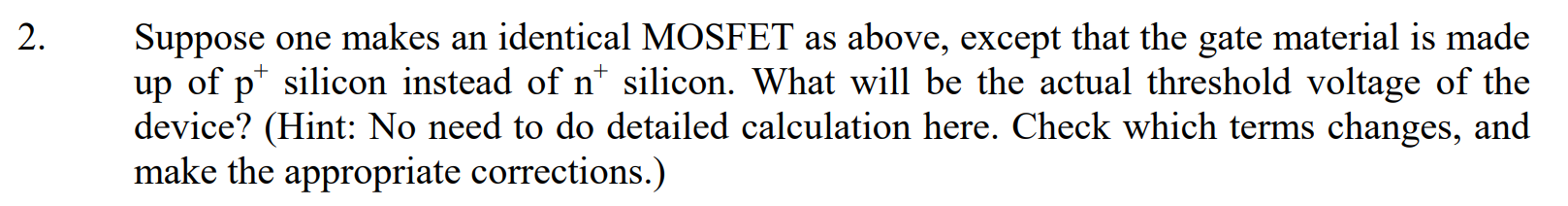 Solved + A MOSFET made with n" poly-silicon gate has the | Chegg.com