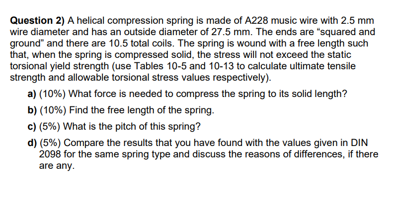 Solved Question 2) A helical compression spring is made of | Chegg.com