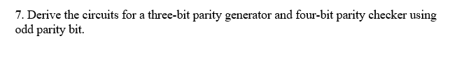 Solved 7. Derive the circuits for a three-bit parity | Chegg.com