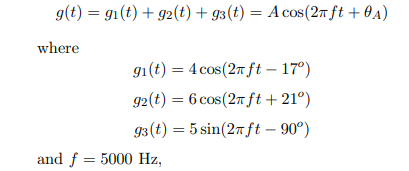 Solved g(t)=g1(t)+g2(t)+g3(t)=Acos(2πft+θA) where | Chegg.com