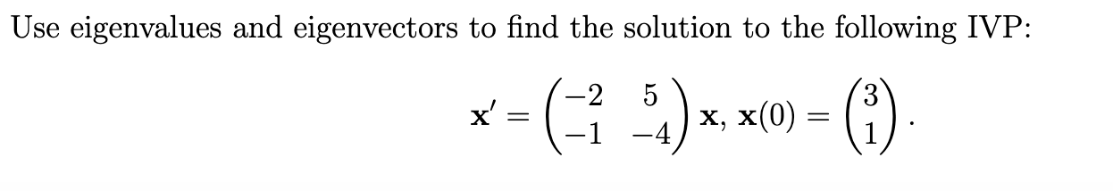 Solved Use eigenvalues and eigenvectors to find the solution | Chegg.com